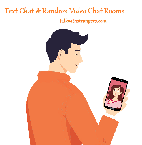 Talk With Strangers | Text Chat And Random Video Chat Rooms